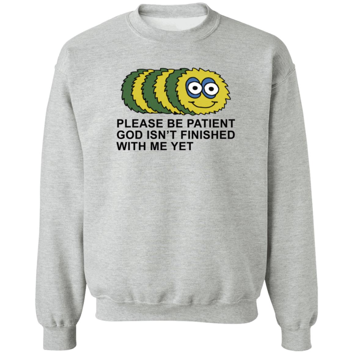 Taylor Garron Please Be Patient God Isn't Finished With Me Yet T Shirt ...