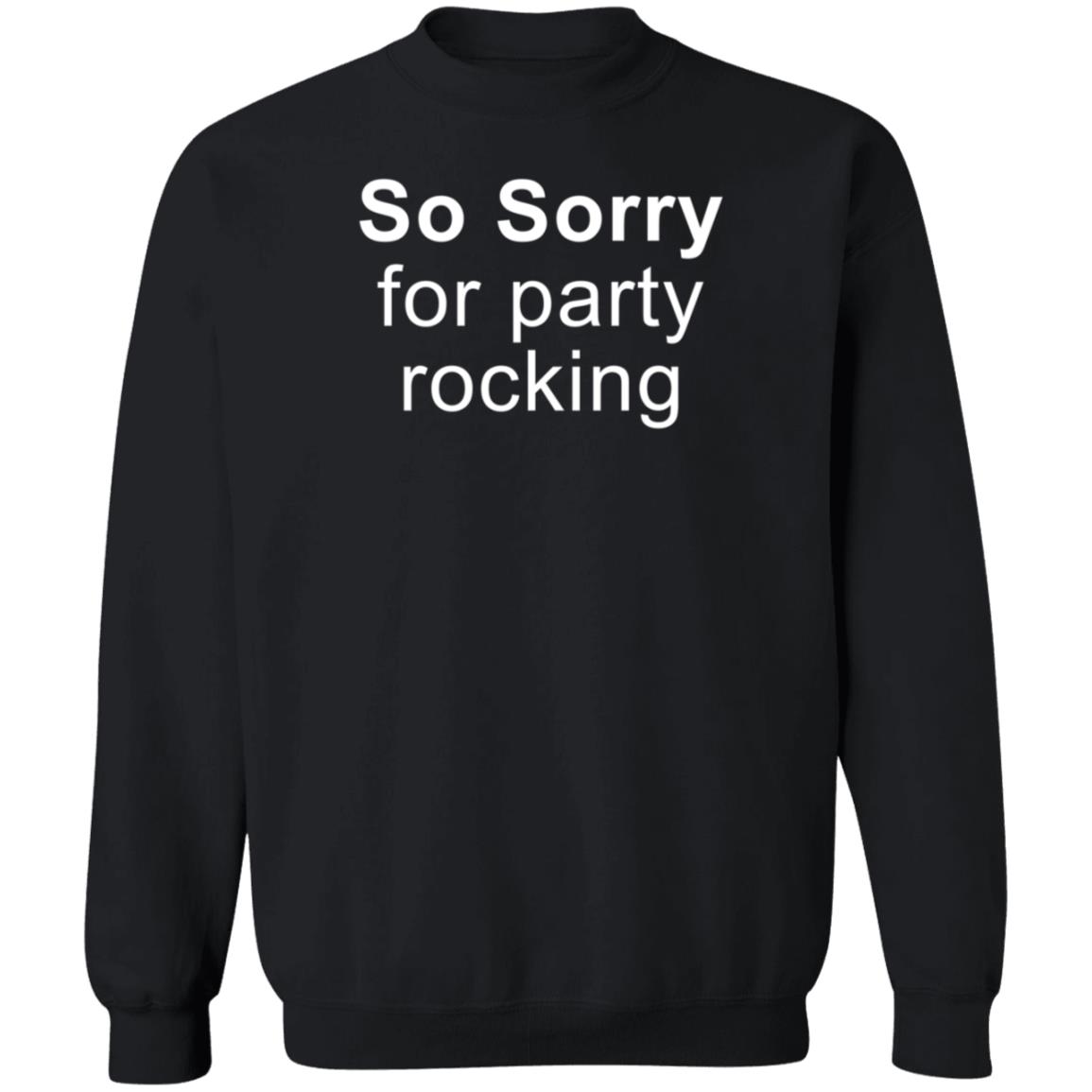 So Sorry For Party Rocking Shirt Jesting Time - Tiotee