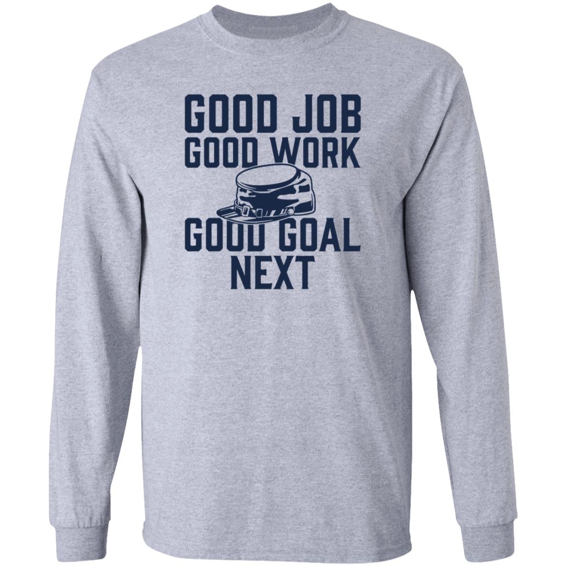 The Artillery Shop Good Job Good Work Good Goal Next Shirt CBJ ...